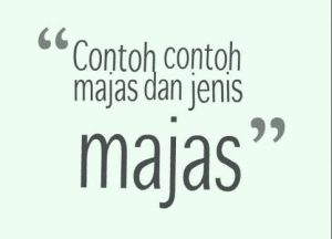 Jenis-Jenis Majas dan Contohnya Secara Lengkap - UMSU Kampus Terbaik